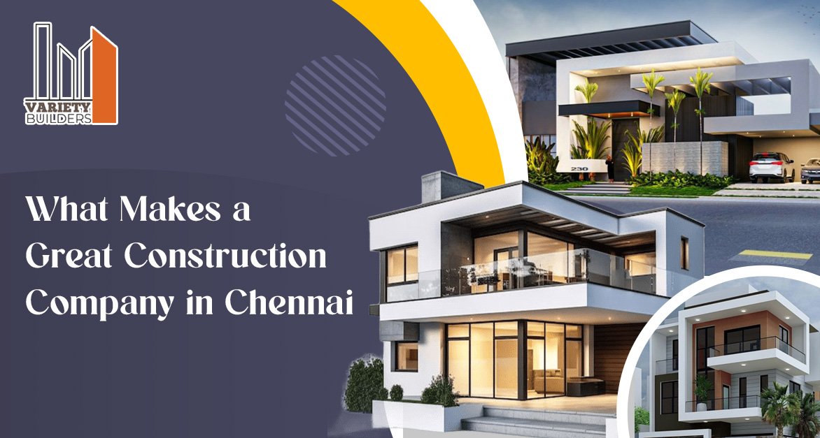 What Makes a Great Construction Company in Chennai